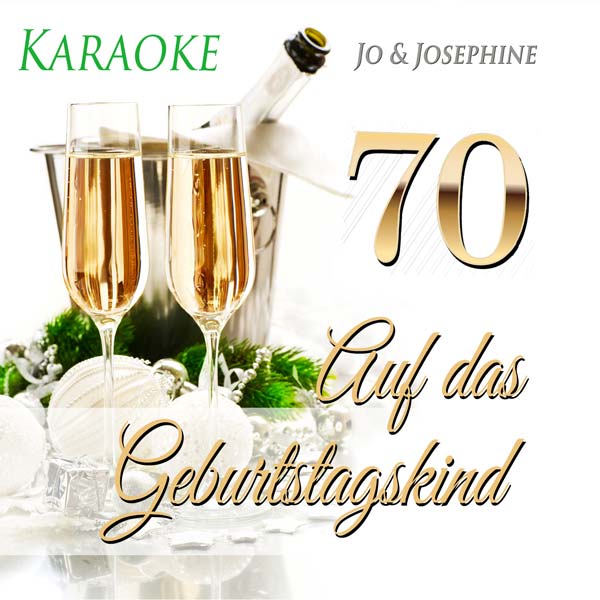 Karaoke-Lied zum 70 Geburtstag Auf das Geburtstagskind - Jo & Josephine